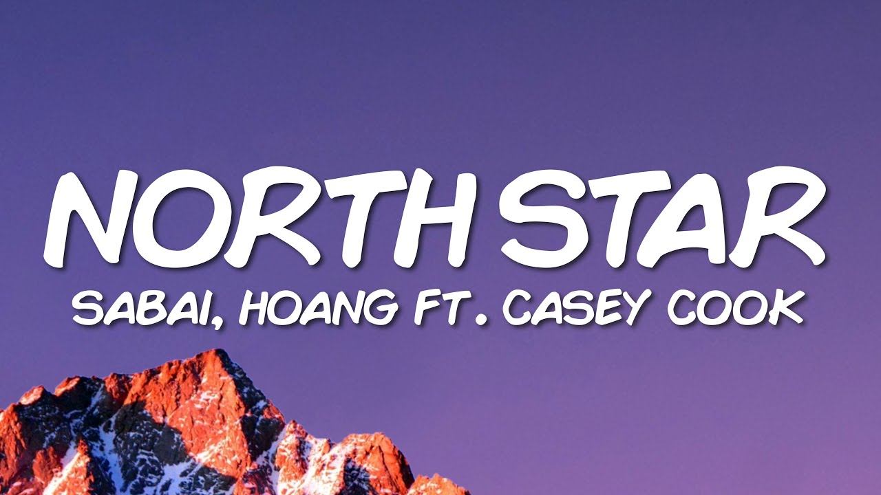 SABAI & Hoang - North Star (Lyrics) feat. Casey Cook - YouTube