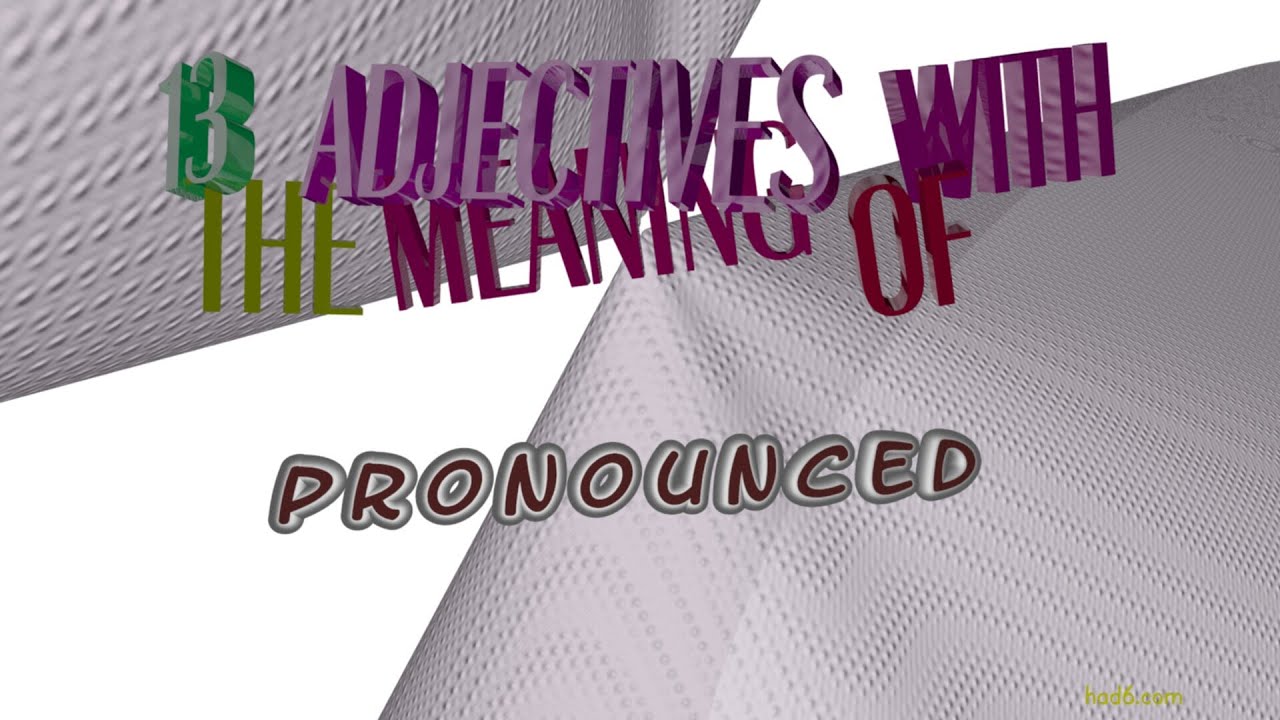 pronounced - 14 adjectives which are synonyms to pronounced (sentence ...