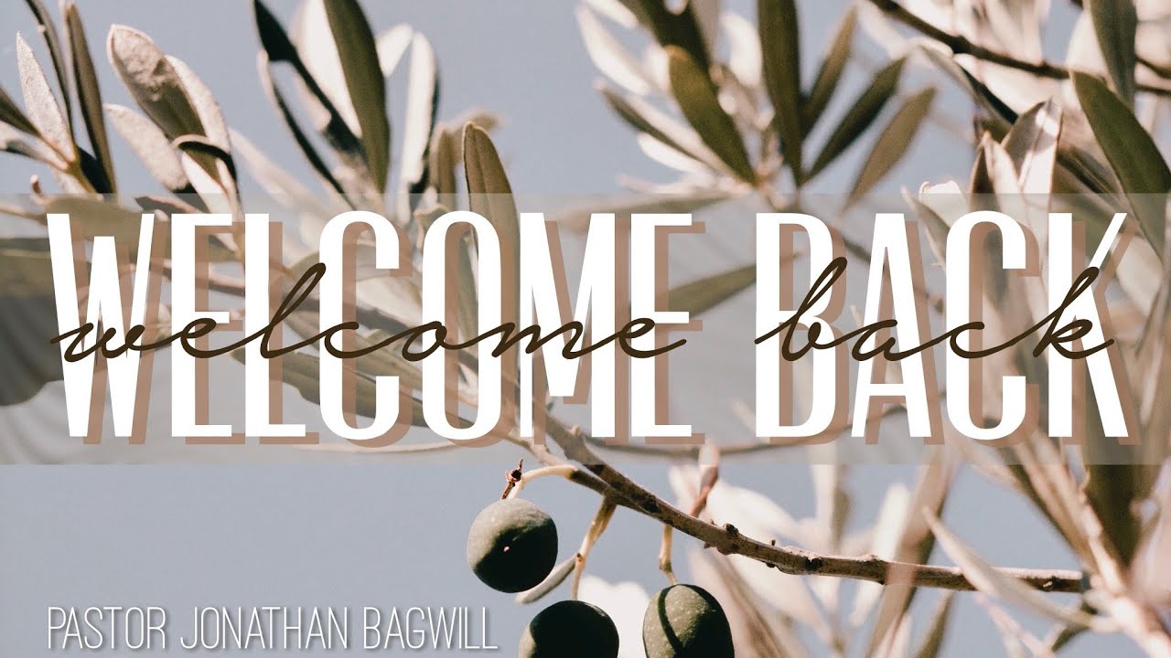 Welcome Back - Pastor Jonathan Bagwill - YouTube