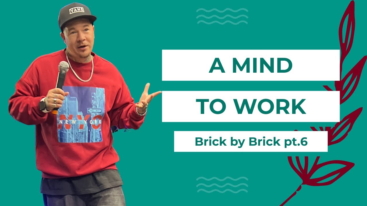 A Mind to Work/ Brick by Brick pt.6 - YouTube