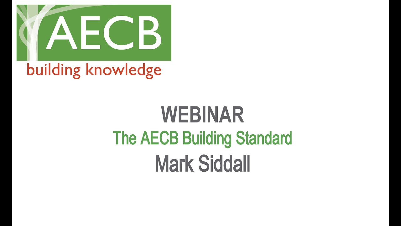 The AECB Building Standard - AECB Expert Advisor - Mark Siddall - YouTube