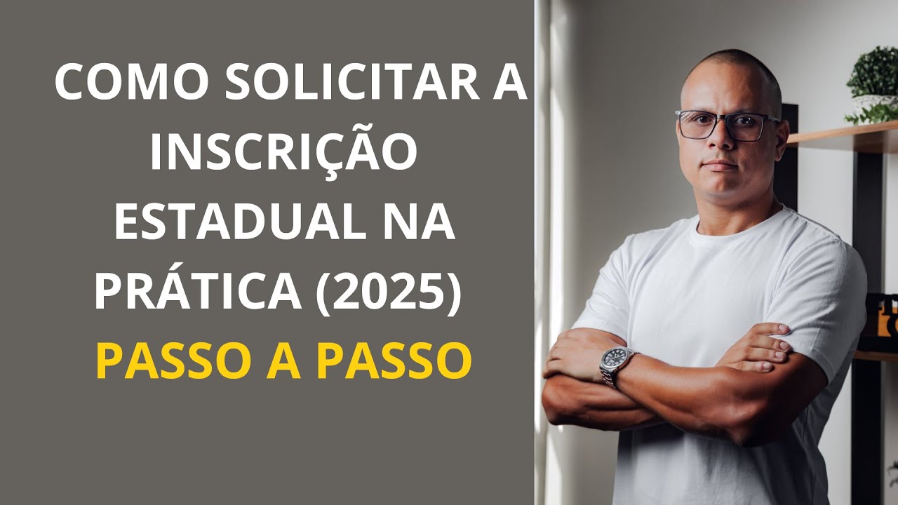 🎯 COMO SOLICITAR A INSCRIÇÃO ESTADUAL NA PRÁTICA (2025) – PASSO A PASSO ...