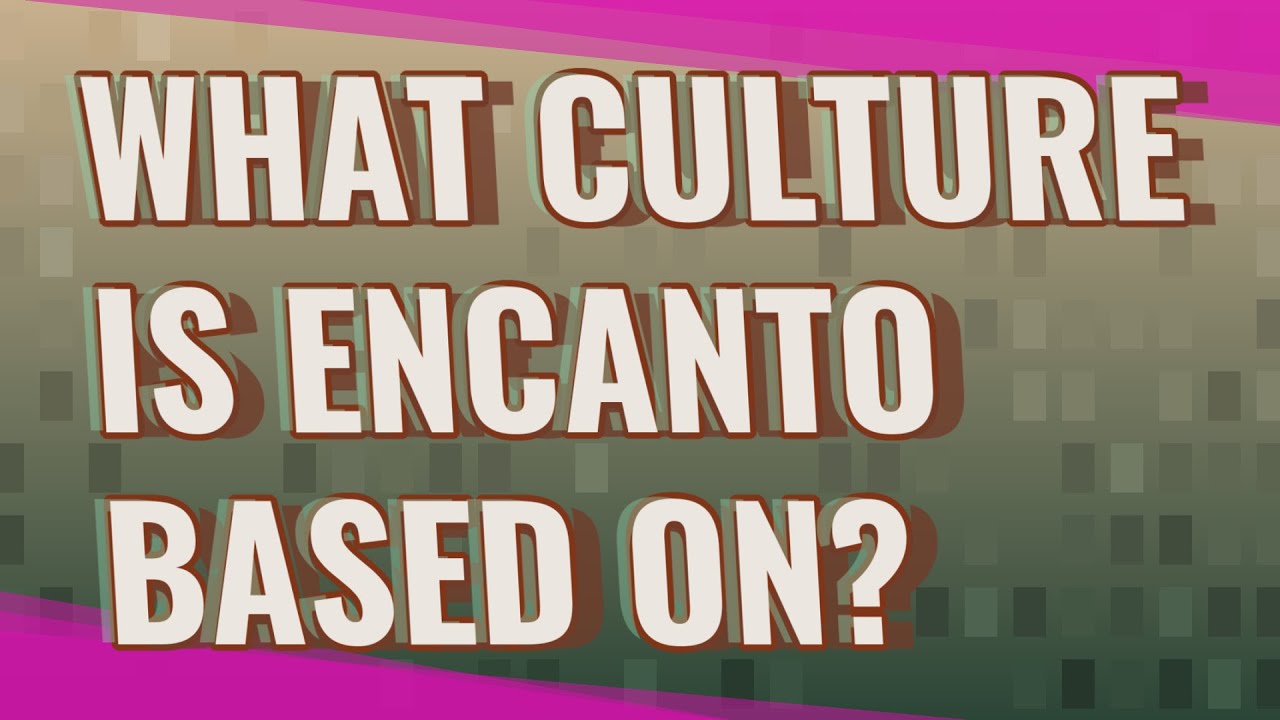 What culture is Encanto based on? - YouTube