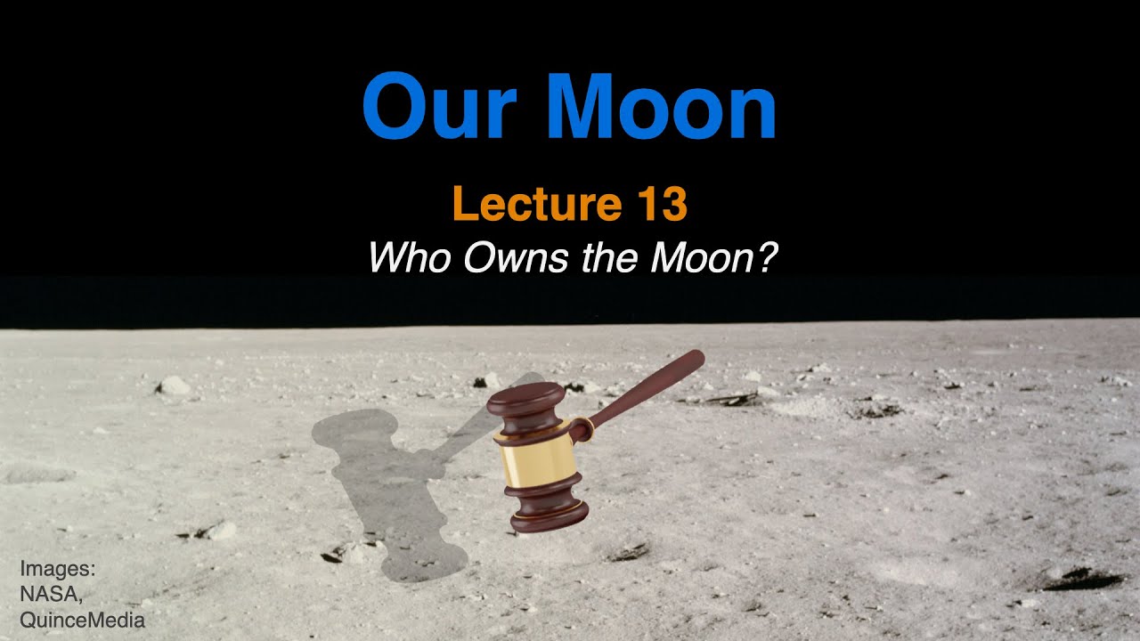 Lecture 13: Who Owns the Moon? (Our Moon Course) - YouTube