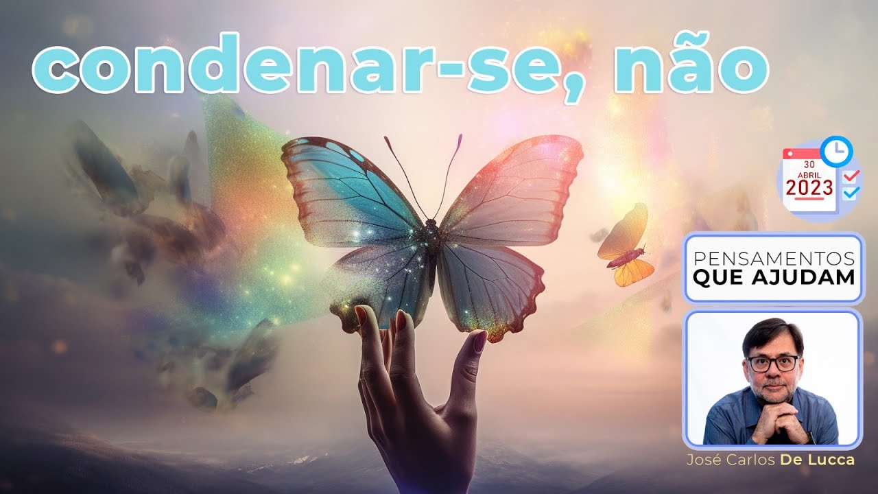Pensamentos que ajudam - 102 - Condenar-se, não - YouTube