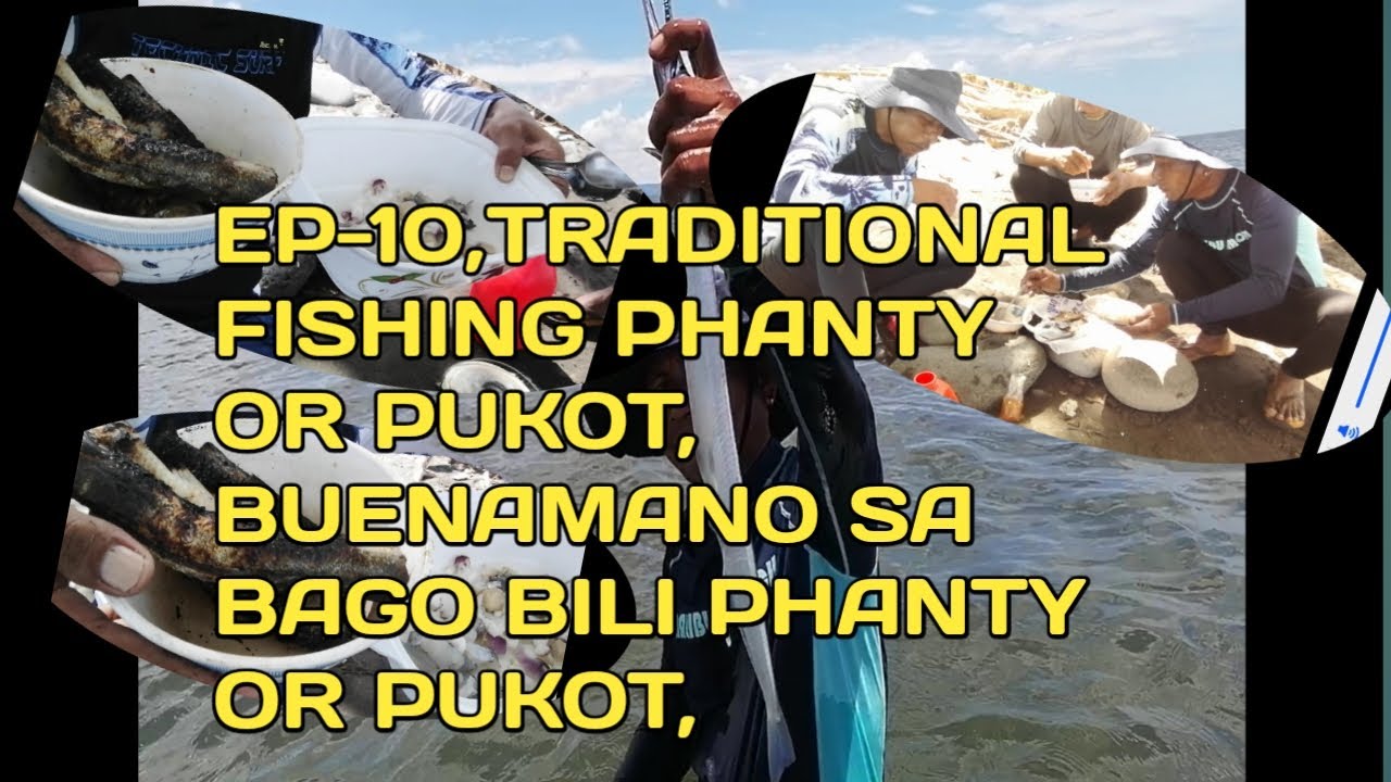 EP-10,TRADITIONAL FISHING PHANTY or PUKOT.BUENAMANO HULI, BAGO BILI ...