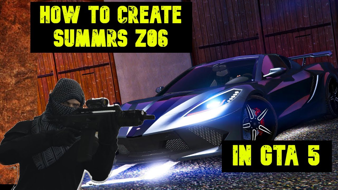 CREATE SUMMRS Z06 CORVETTE IN GTA 5 - EPISODE 1 - YouTube