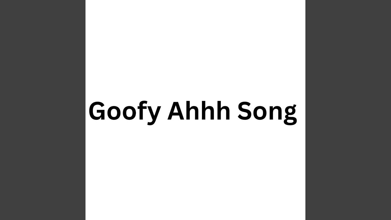 Goofy Ahhh Song - YouTube