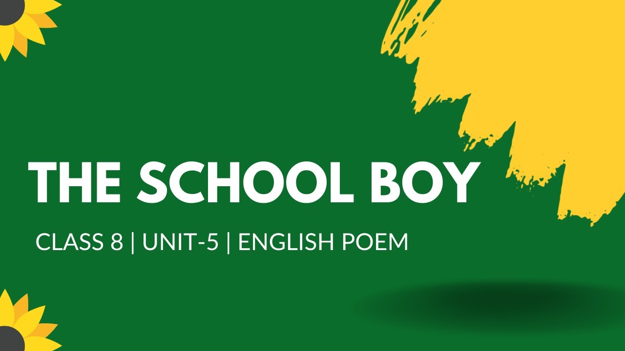 Class 8 English Unit 5 Poem The School Boy Full Explanation In class-8-english-unit-5-poem-the-school-boy-full-explanation-in