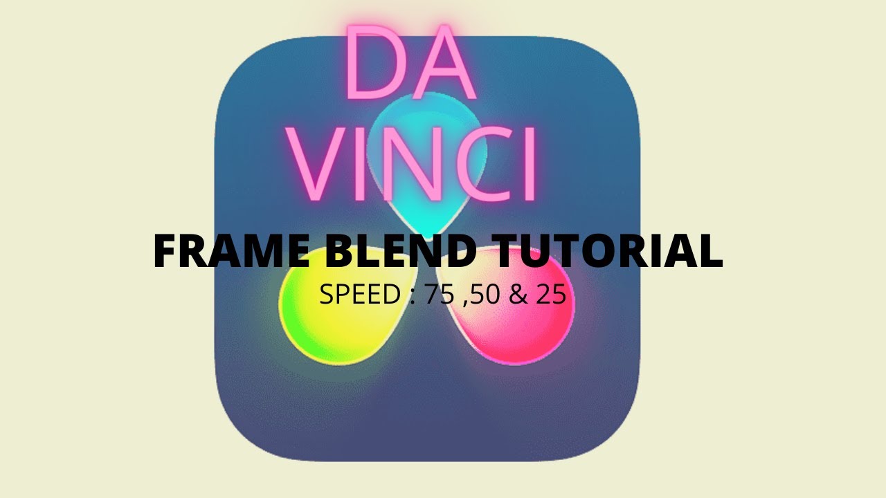 DA VINCI FRAME BLEND TUTORIAL AT SPEED 75 , 50 and 25 - YouTube