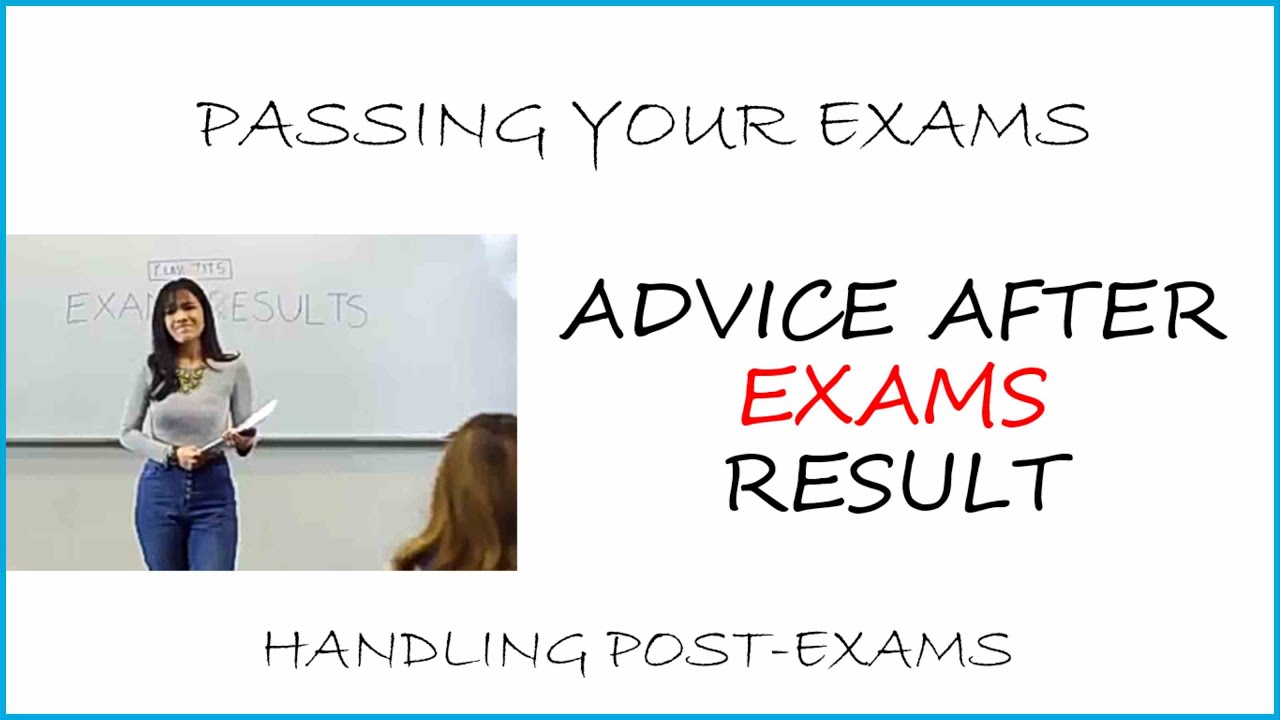 HANDLING POST-EXAMS|ADVICE AFTER EXAMS RESULT|PASSING YOUR EXAMS |TYPES ...