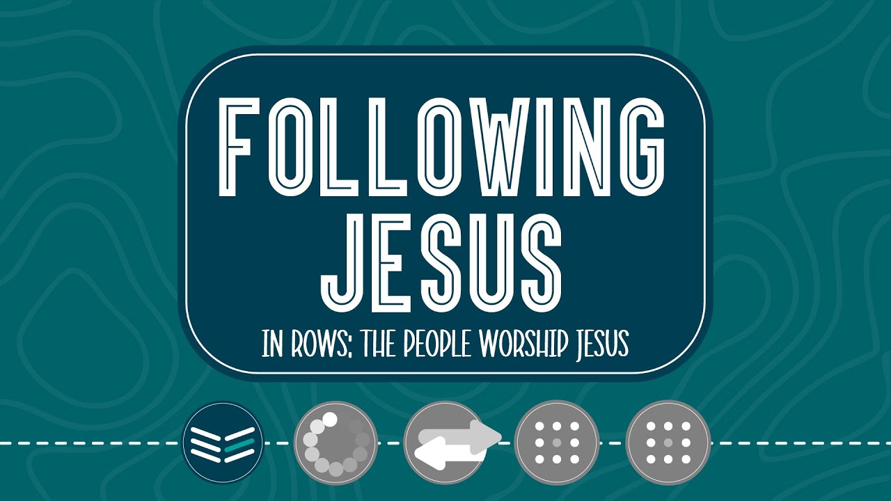 The Gospel of John: Following Jesus in ROWS: The People Worship Jesus ...