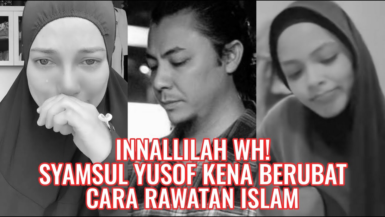 Innallilah WH! Syamsul Yusof Kena Berubat Cara Rawatan Islam - YouTube