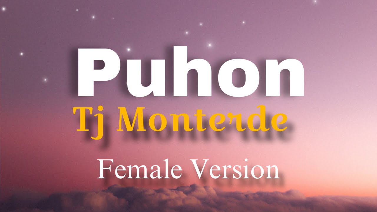Puhon Lyrics - TJ Monterde | Female Version #puhon #tjmonterde #bisaya ...