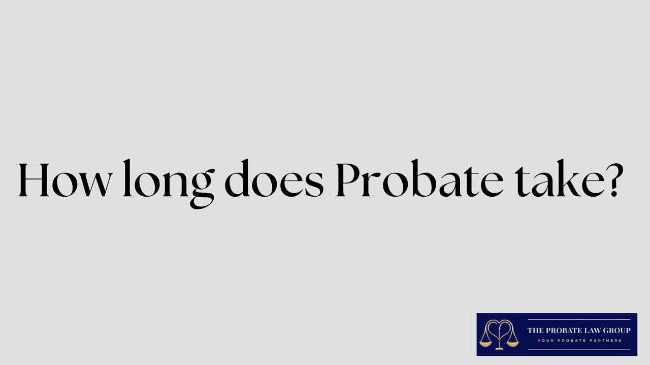 How Long Does Probate Take? | The Probate Law Group | David Miller Answers Common Probate FAQ's ...