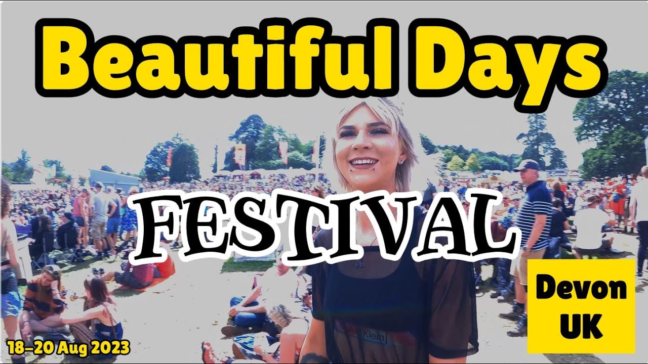 Beautiful Days Festival ..2023 Devon UK - YouTube