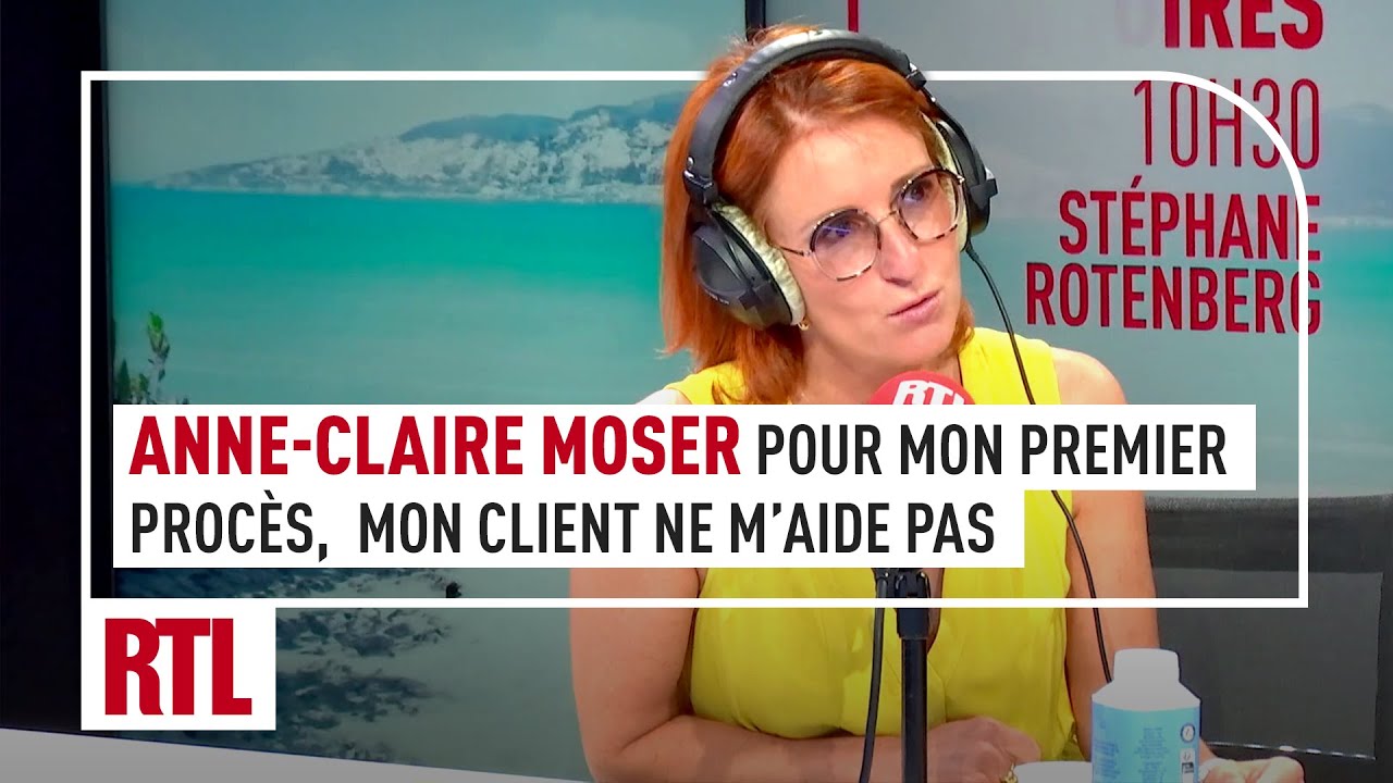 Anne-Claire Moser : "Pour mon premier procès, mon client ne m'aide pas ...