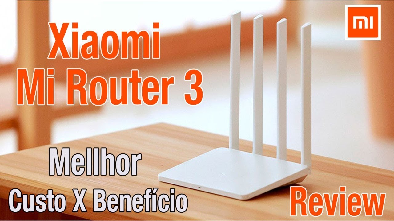 XIAOMI MI ROUTER 3 - O ROTEADOR COM MELHOR CUSTO BENEFÍCIO - REVIEW ...