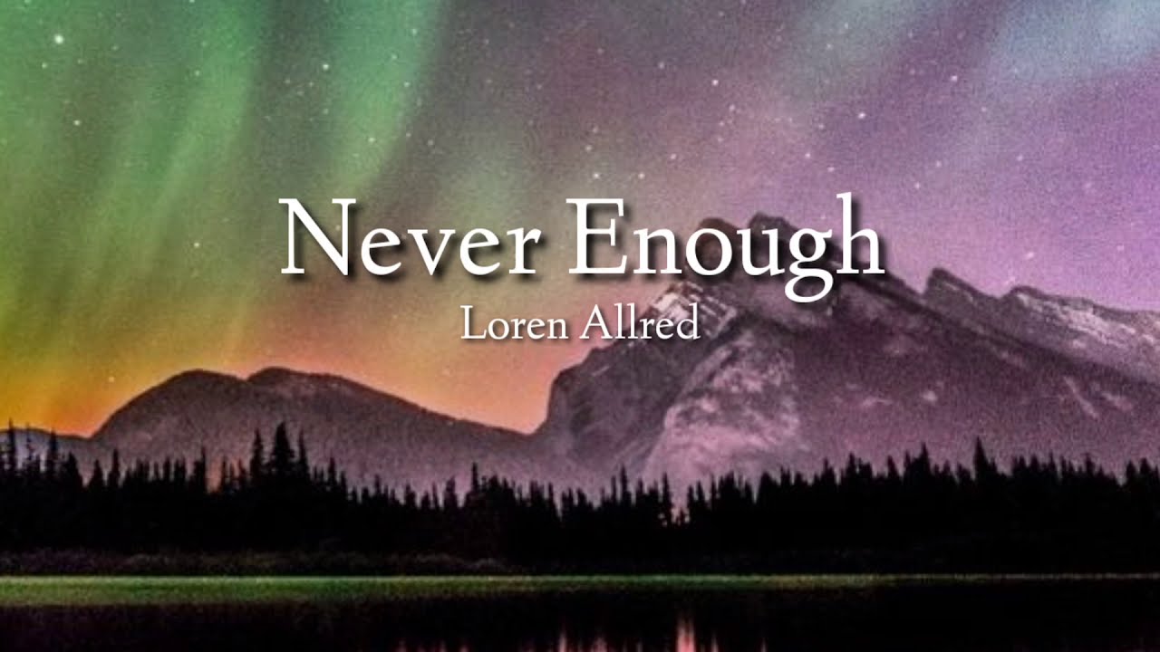 Never Enough - Loren Allred ( Lyrics ) - YouTube