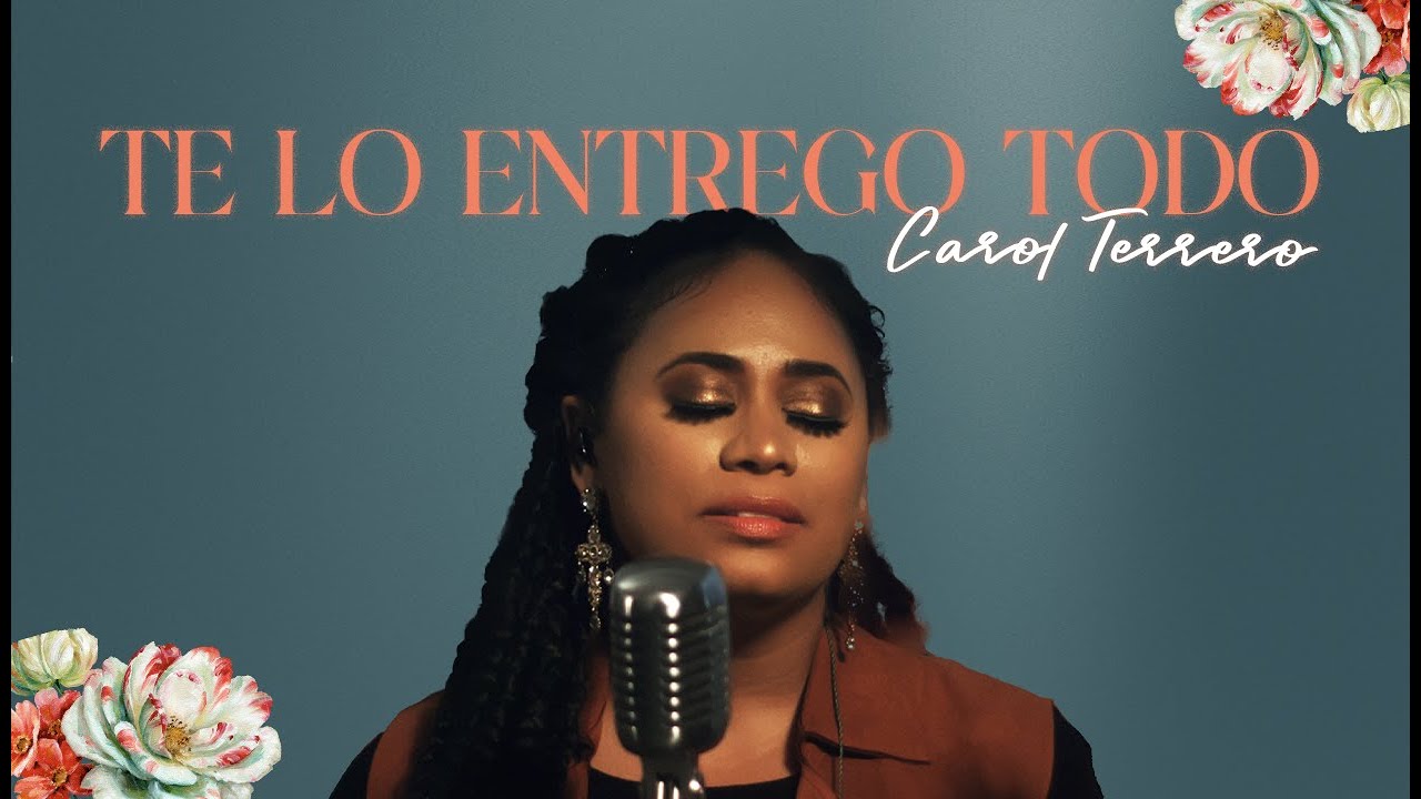 CAROL TERRERO - TE LO ENTREGO TODO - VIDEO OFICIAL - YouTube