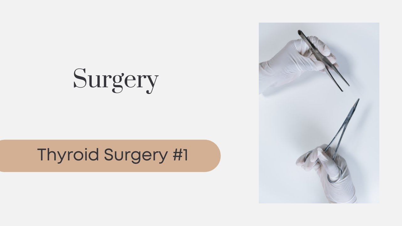 Surgery | Thyroid Surgery #1 - YouTube