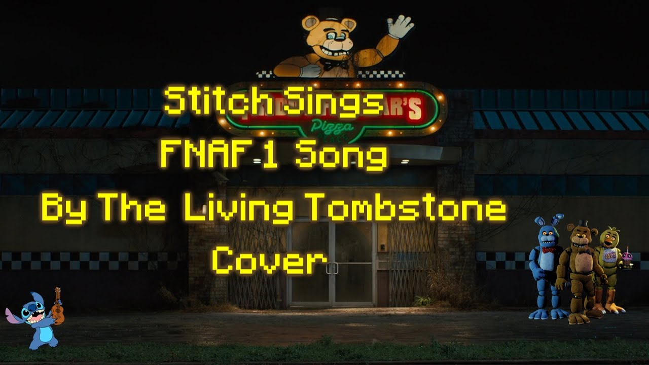 Stitch Sings Five Nights At Freddys 1 Song By The Living Tombstone ...
