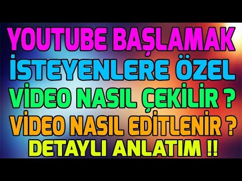 YOUTUBE BAŞLAMAK İSTEYENLERE ÖZEL 720P VİDEO NASIL ÇEKİLİR VİDEO NASIL EDİTLENİR DETAYLI ANLATIM
