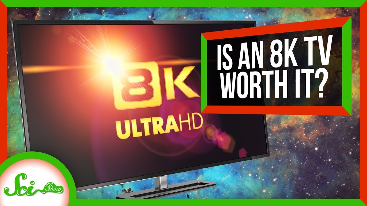 Is An 8K TV Worth It YouTube Is An 8K TV Worth It YouTube