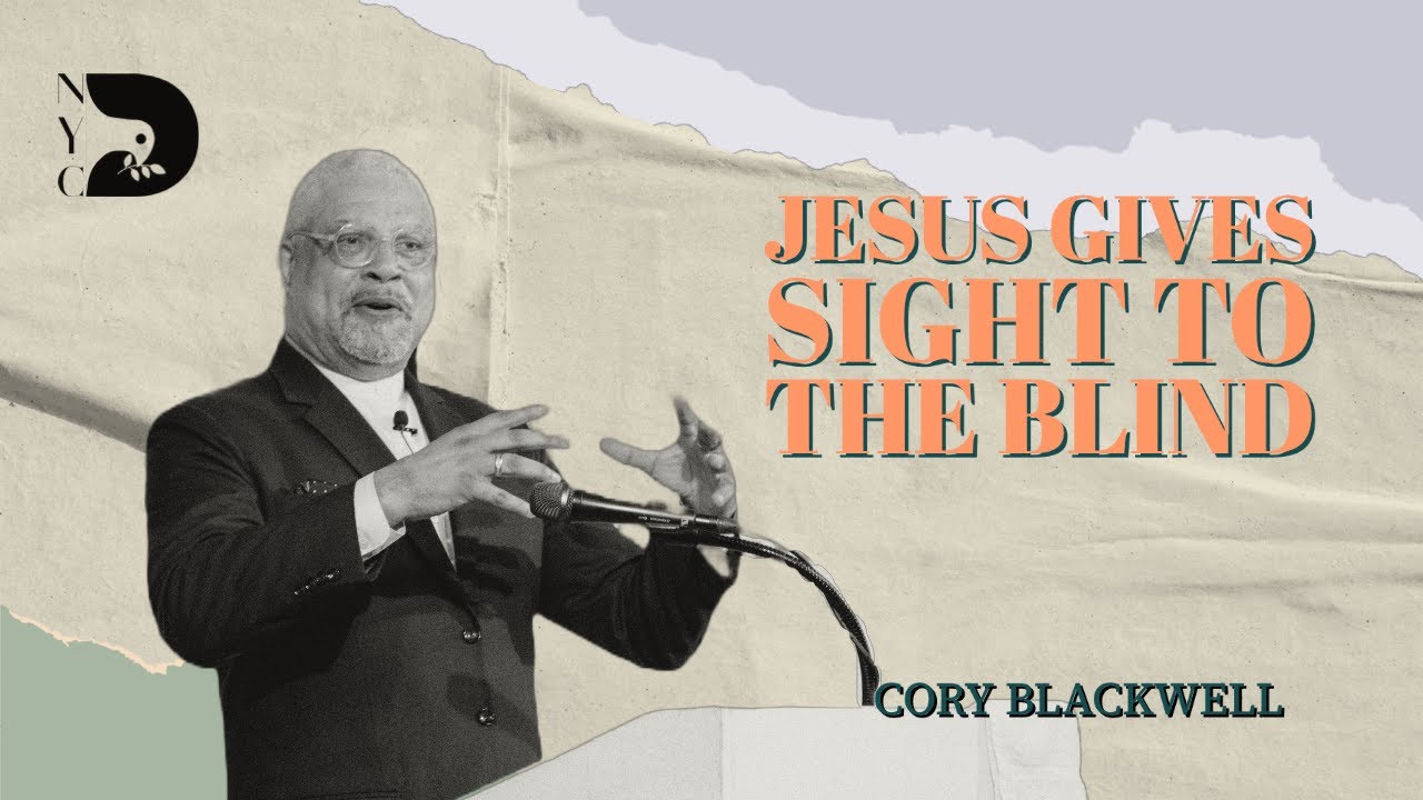Jesus Gives Sight to the Blind | Cory Blackwell - YouTube
