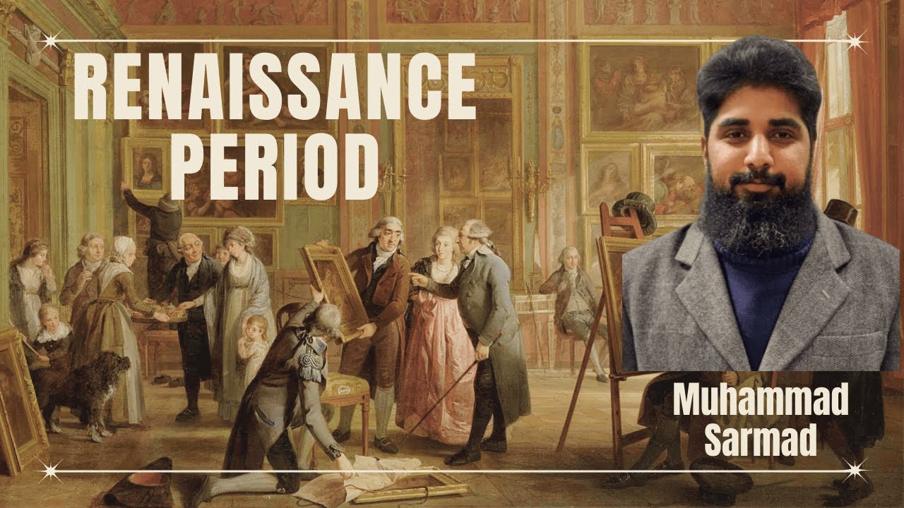 The Renaissance Period | Muhammad Sarmad - YouTube
