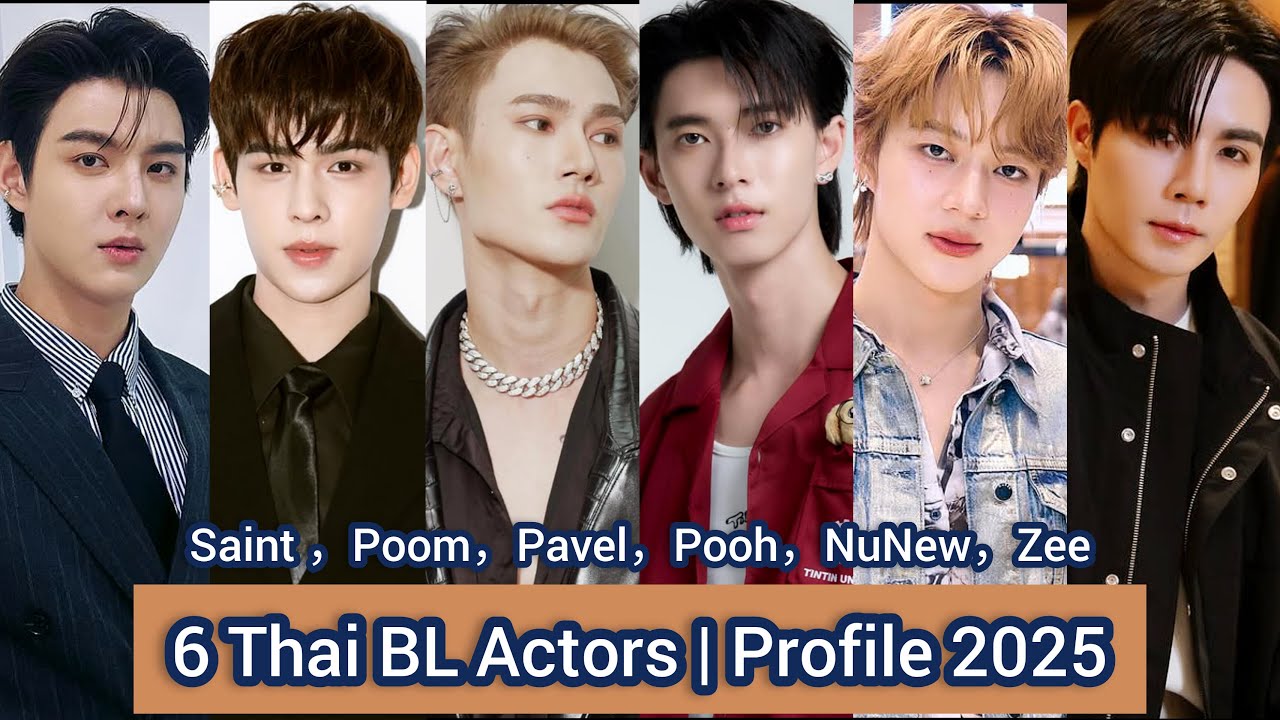 6 Thai BL Actors | Profile 2025 | Saint ，Poom，Pooh，Pavel，NuNew，Zee ...
