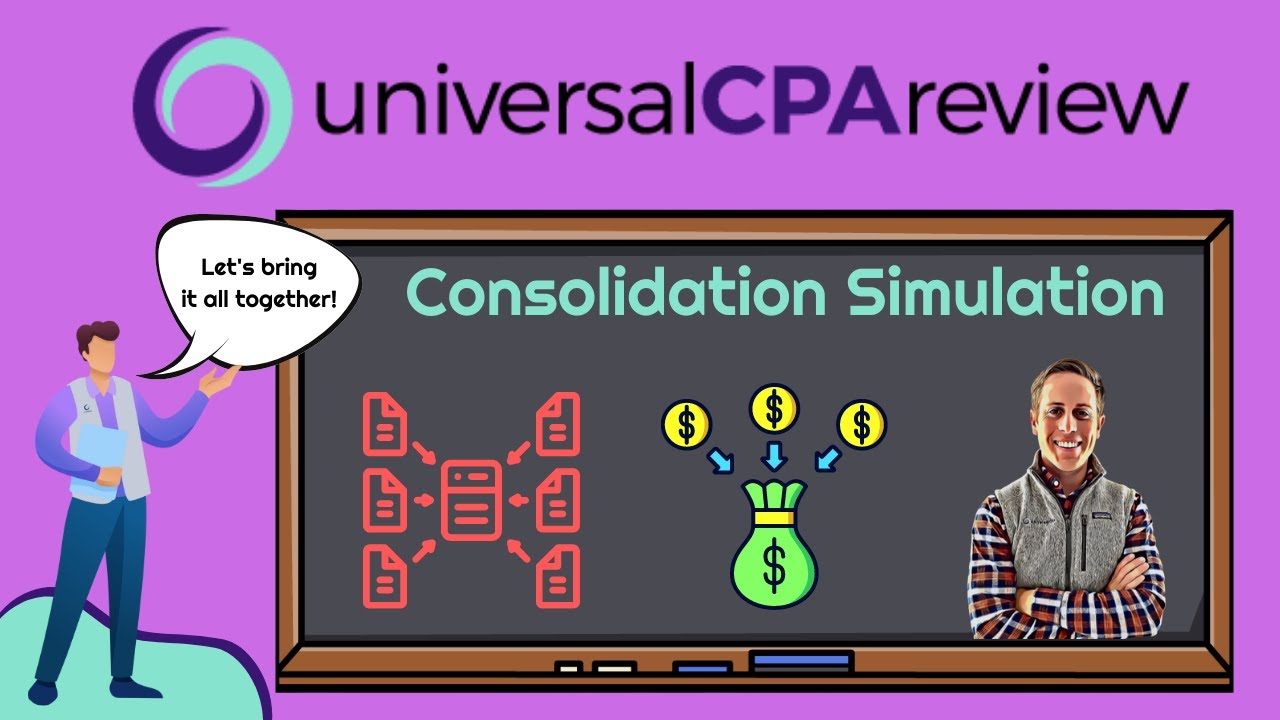 Be Prepared for a Consolidation Simulation | Universal CPA Review ...