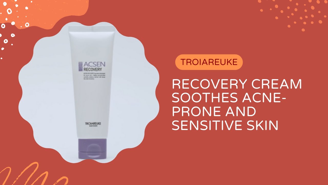 Recovery Cream Soothes Acne-Prone And Sensitive Skin | TROIAREUKE ...