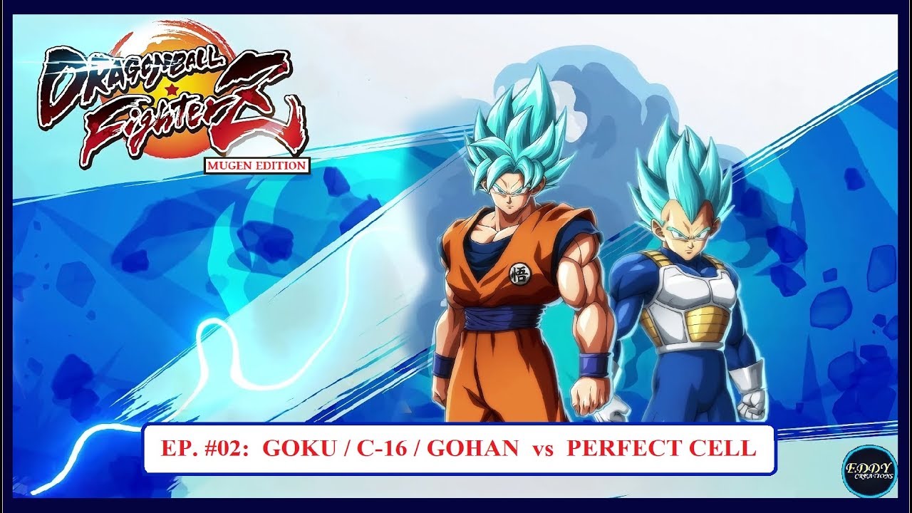 GOKU / C-16 / GOHAN vs PERFECT CELL - DBF Z Mugen Edition Ep: 02 ...