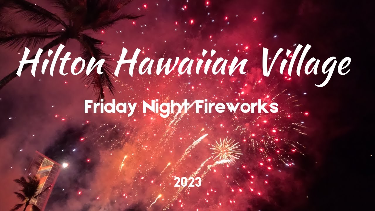Friday Night Fireworks at Hilton Hawaiian Village | Waikiki | Oahu ...