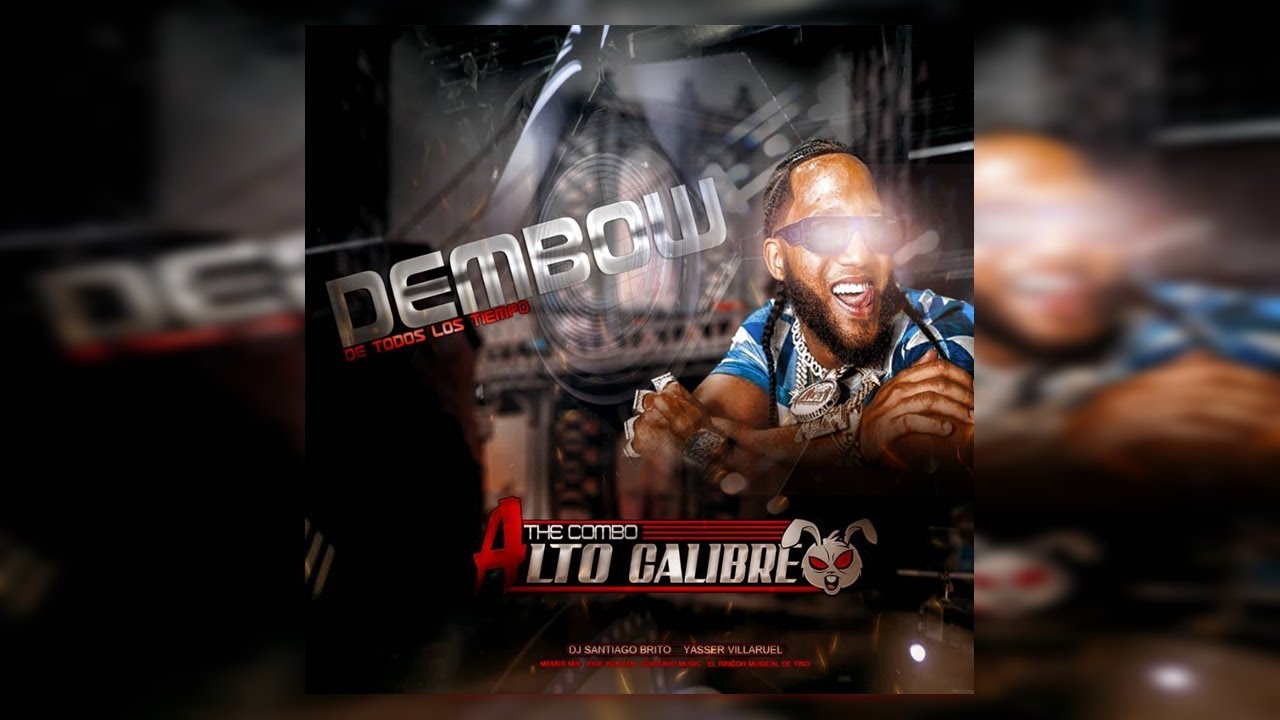 🎶DEMBOW DE TODOS LOS TIEMPOS THE COMBO ALTO CALIBRE DJ YASSER VILLAROEL ...