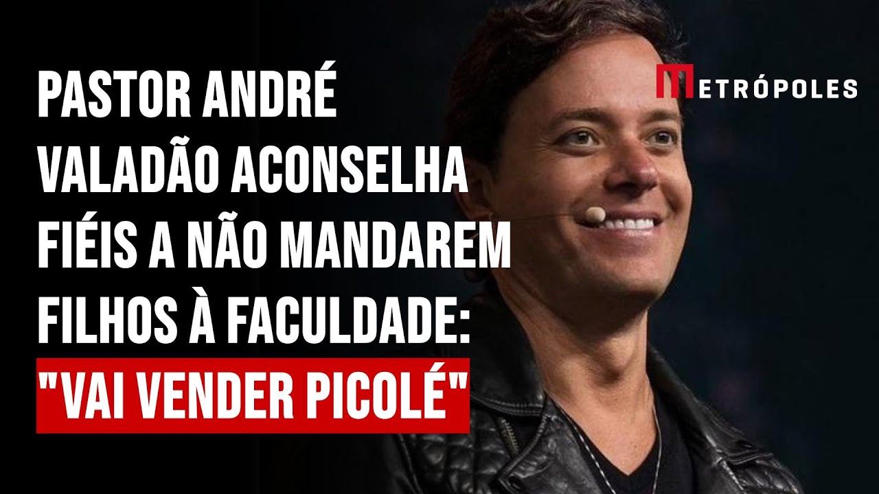 Pastor André Valadão aconselha fiéis a não mandarem filhos à faculdade ...