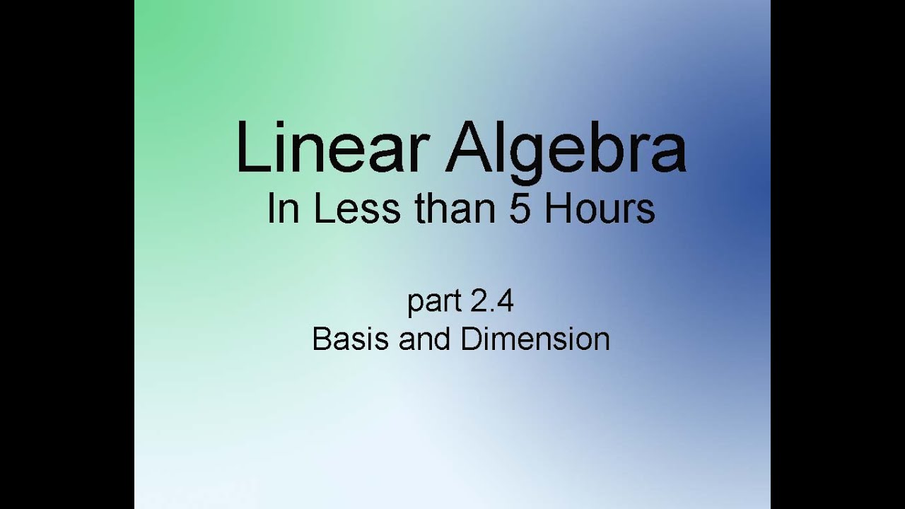 Linear Algebra, A Quick Introduction: 2.4 Basis and Dimension - YouTube
