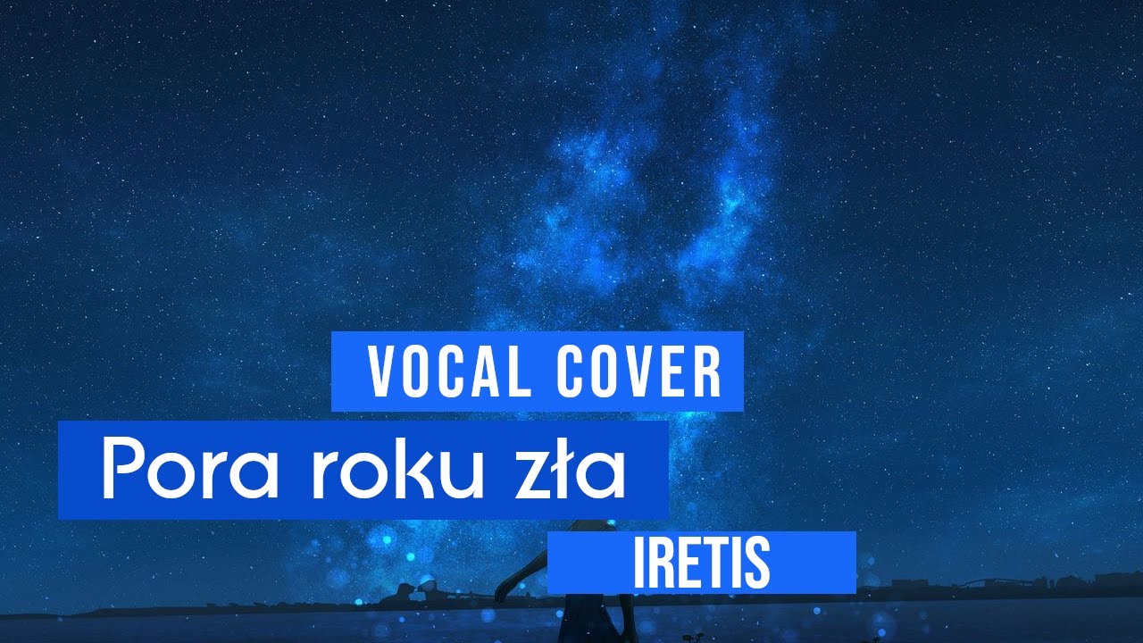 [Iretis] Sanah - Pora roku zła [Vocal Cover] - YouTube