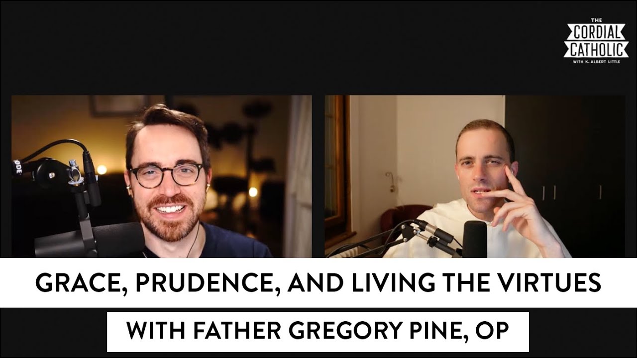 Grace, Prudence, and Living the Virtues (w/ Father Gregory Pine, OP ...
