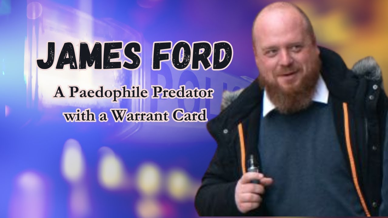 The James Ford Case "A Paedophile Predator" - YouTube