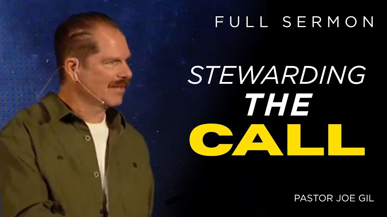 Stewarding the Call | Pastor Joe Gil - YouTube