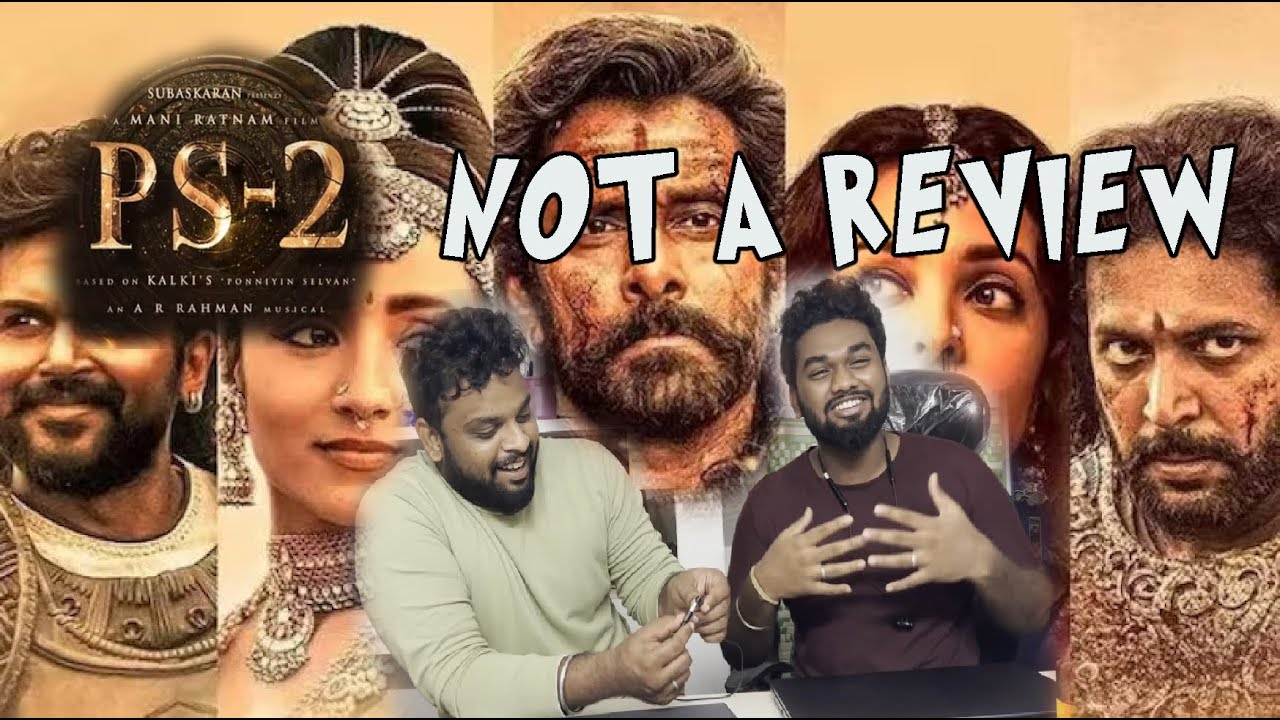 PONNIYIN SELVAN 2 Review - PS 2 - Karthi, Jeyam Ravi, Vikram, Sarath ...