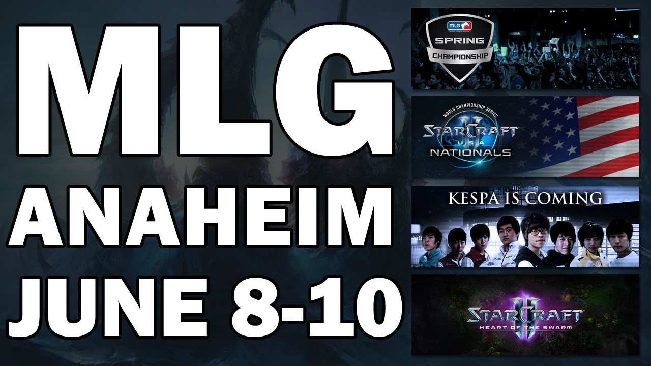 MLG Anaheim - June 8-10 - Heart of the Swarm, MLG Spring Champs, KeSPA ...