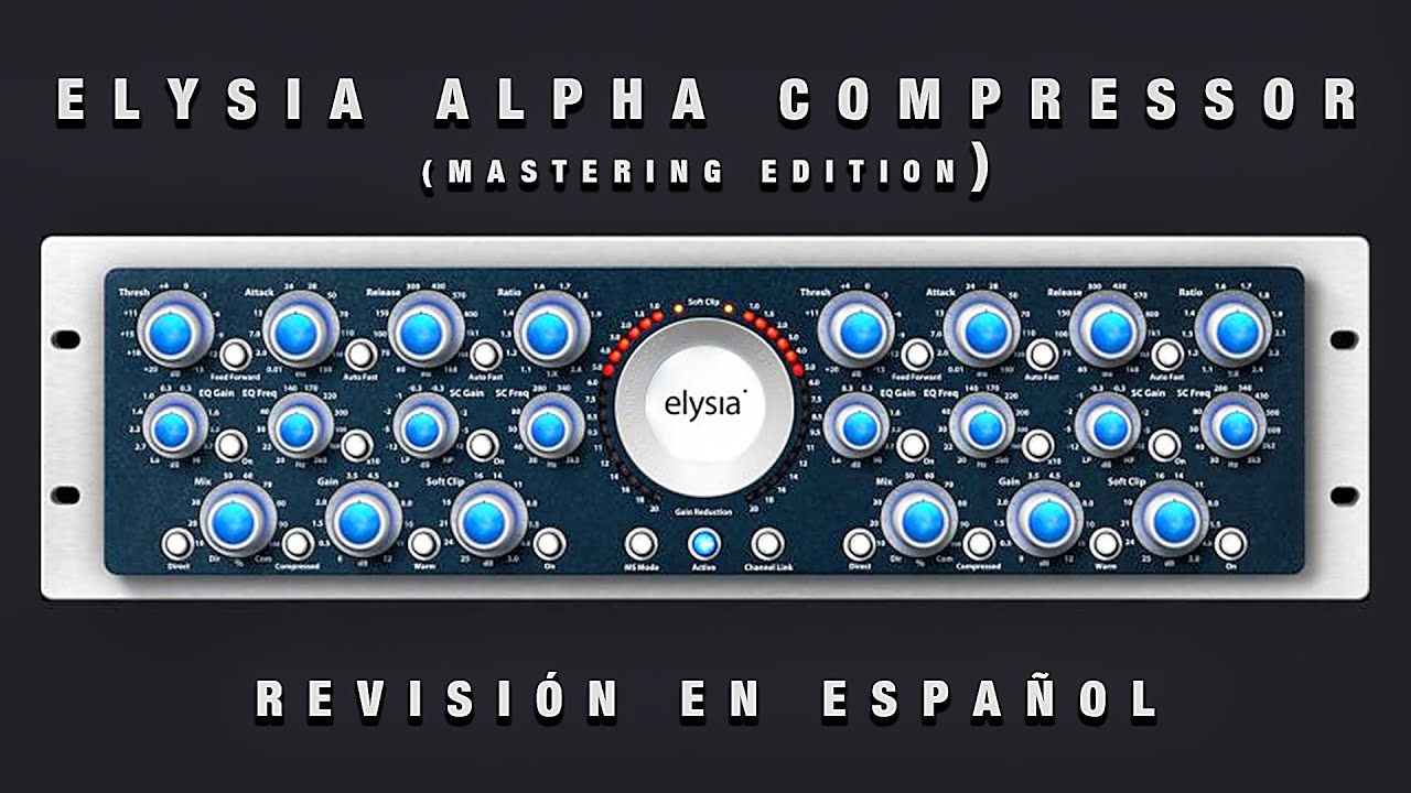 🎧Elysia Alpha Compressor (Mastering)🎧 -Revisión en Español- - YouTube
