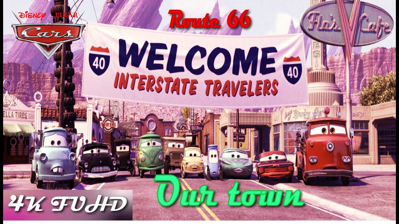 Cars Our Town | Route 66 | CARS 2008 Movie | James Taylor | 4K FUHD ...