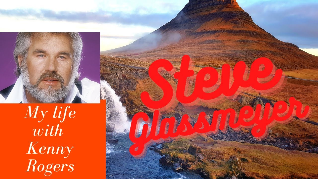 KENNY ROGERS LONG TIME BAND MEMBER STEVE GLASSMEYER - YouTube