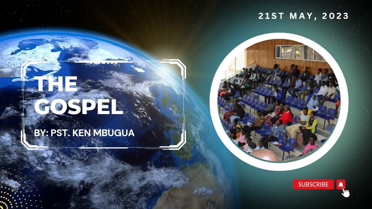 THE GOSPEL BY: PST KEN MBUGUA - YouTube