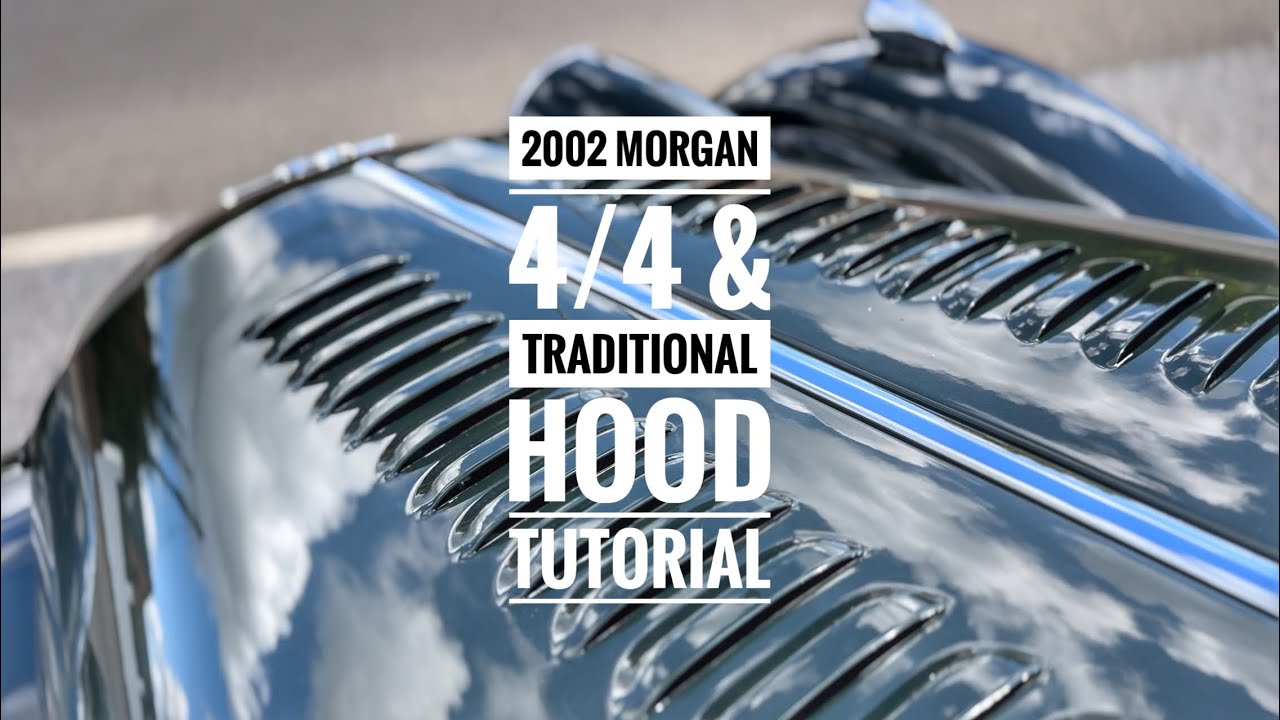 2002 Morgan 4/4 with a traditional hood tutorial at the end. - YouTube