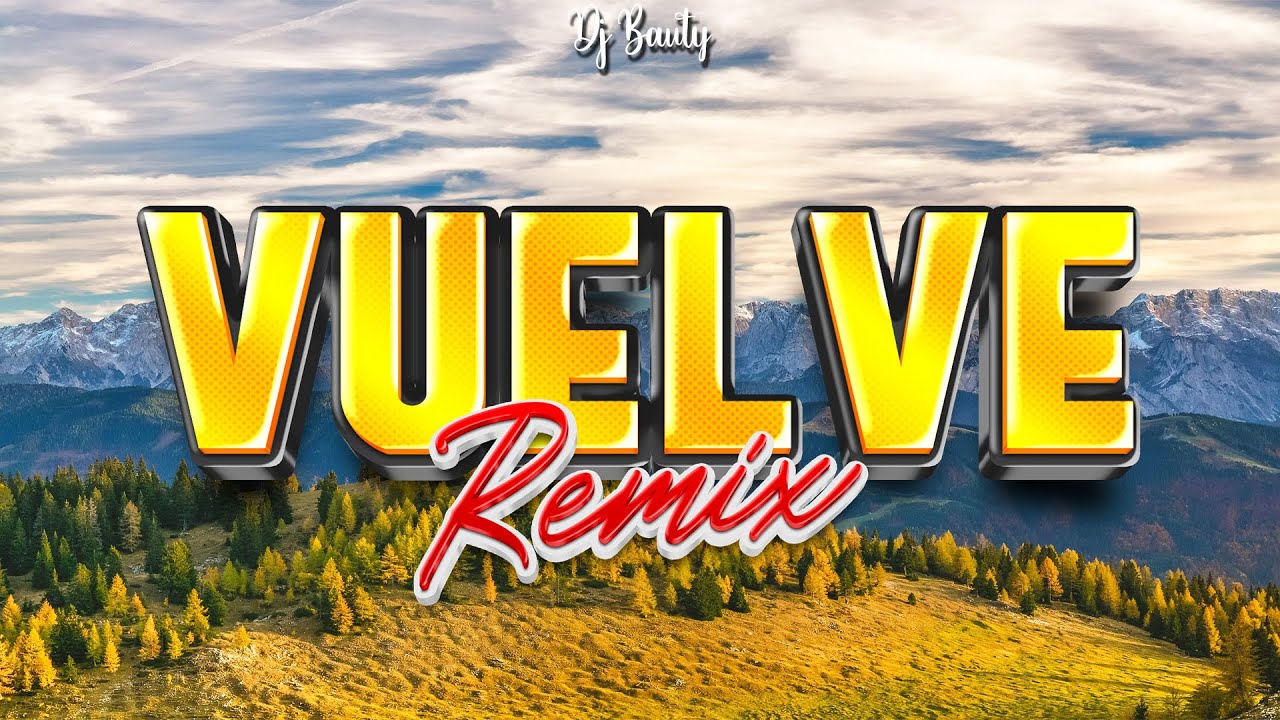 Sebastian Yatra x Beret - Vuelve (REMIX) DJ BAUTY - YouTube